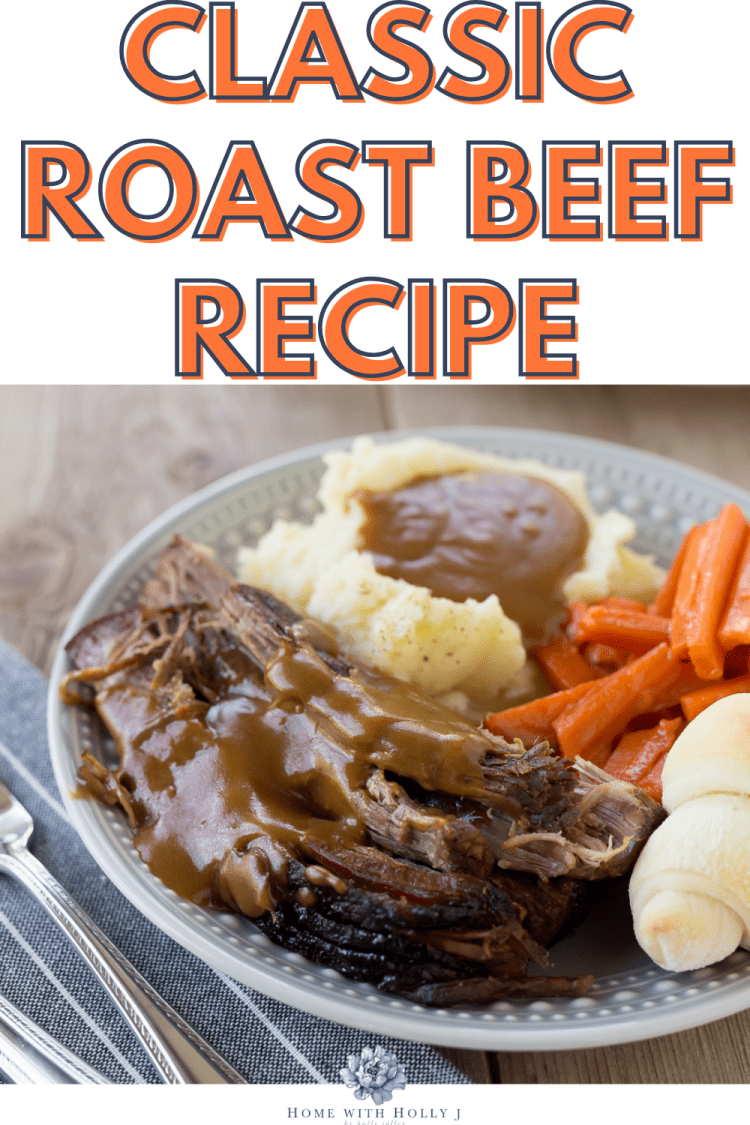 Mouth Watering Classic Roast Beef Recipe - Home With Holly J